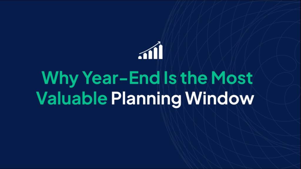 Why Year-End Is the Most Valuable Planning Window - Attivo Partners